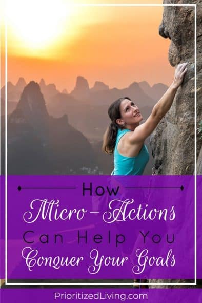 How Micro-Actions Can Help You Conquer Your Goals - Prioritized Living