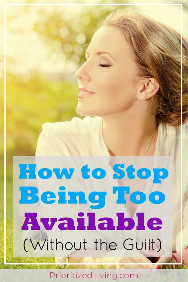 How to Stop Being Too Available (Without the Guilt) - Prioritized Living