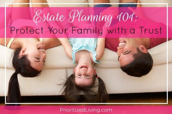Estate Planning 101: Protect Your Family with a Trust - Prioritized Living