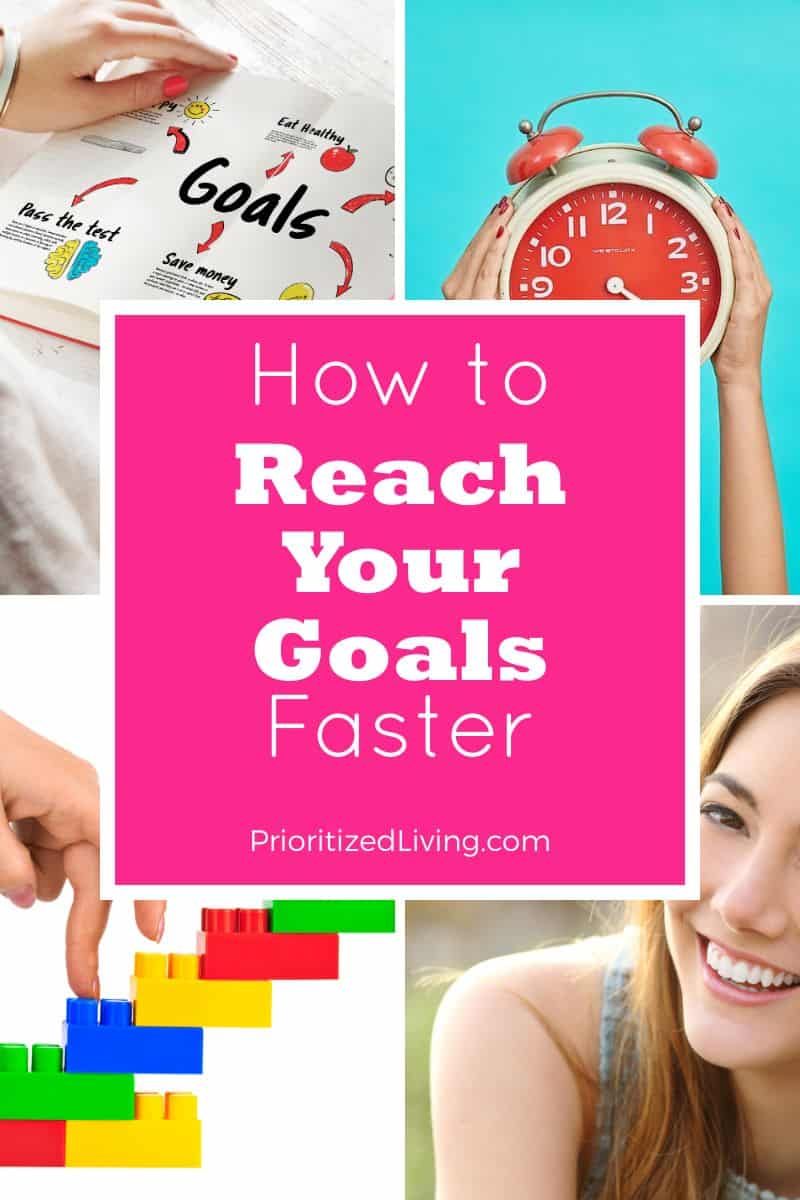 How to Reach Your Goals Faster: 9 Secrets to Success - Prioritized Living