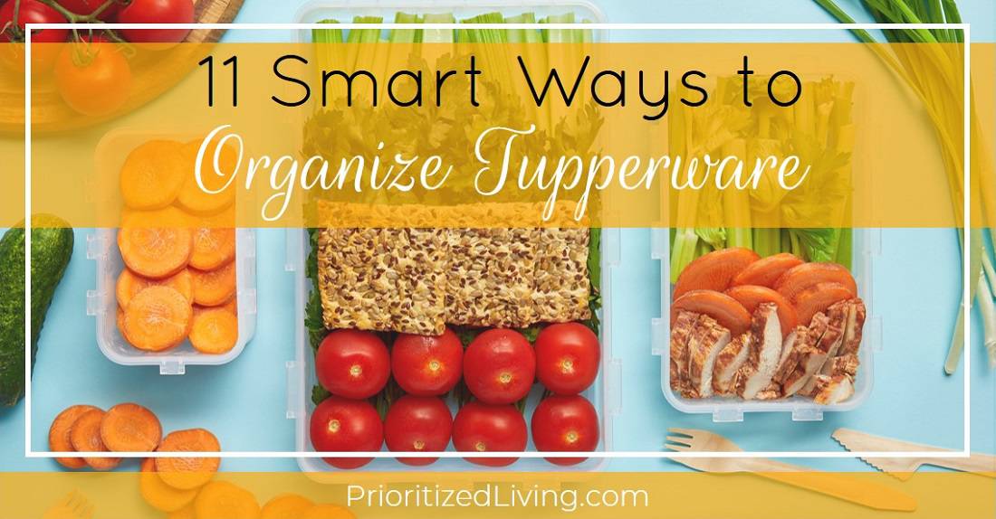 11 Smart Ways to Organize Tupperware & Food Storage Containers ...