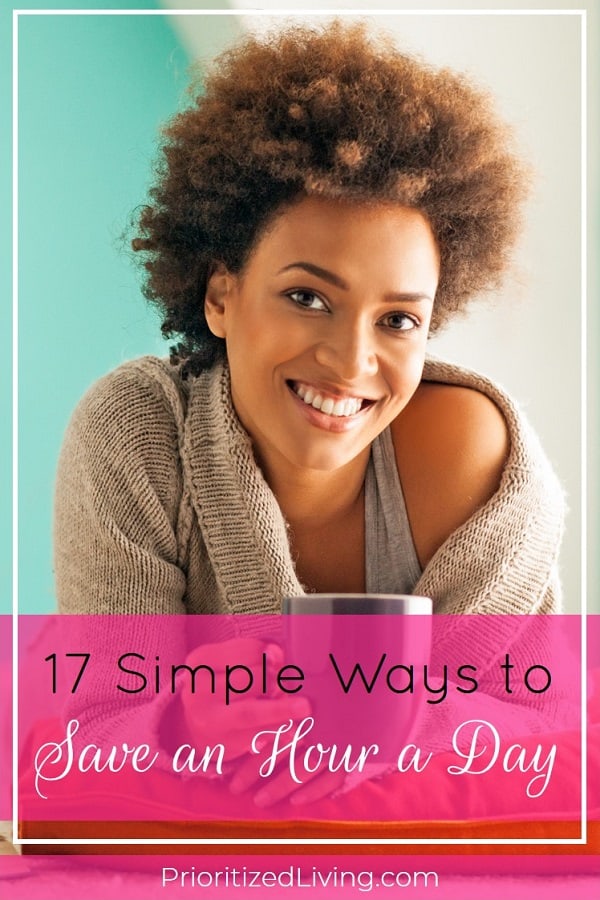17 Simple Ways to Save an Hour a Day - Prioritized Living