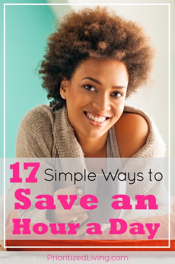 17 Simple Ways to Save an Hour a Day - Prioritized Living