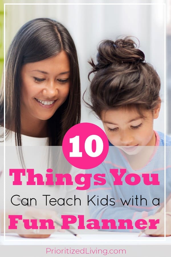 10 Things You Can Teach Your Kids with a Fun Planner - Prioritized Living