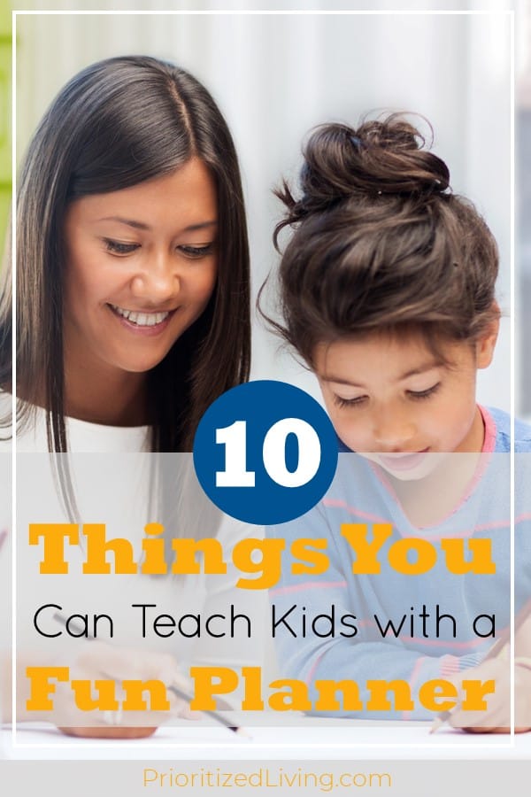 10 Things You Can Teach Your Kids with a Fun Planner - Prioritized Living